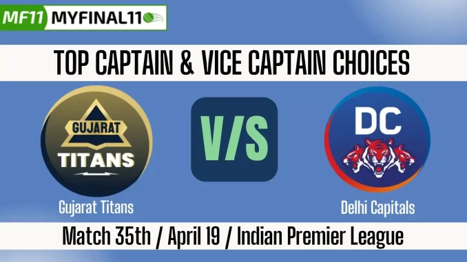 IPL 2025 GT vs DC Top 3 Captain Match 35th
